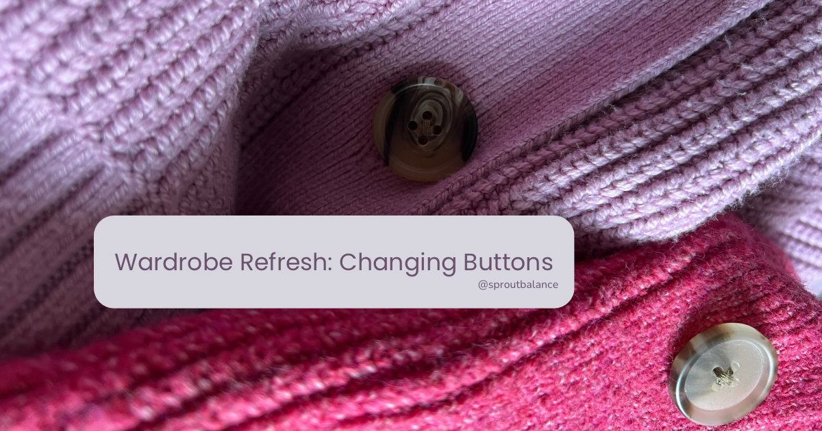 Wardrobe Refresh: Changing Buttons – Sprouting Balance